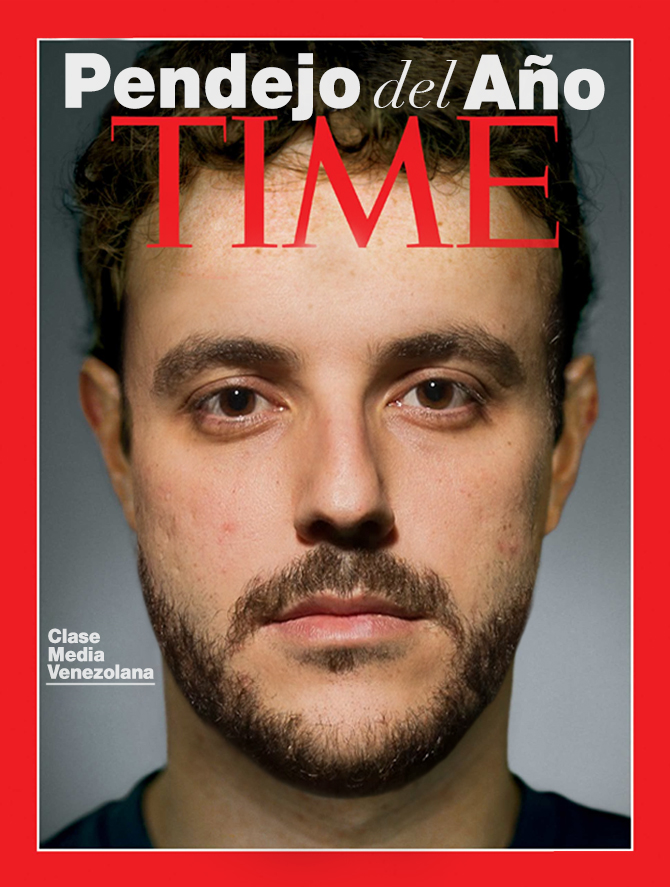 Revista TIME nombra a venezolano clase media «Pendejo del Año» – El ...